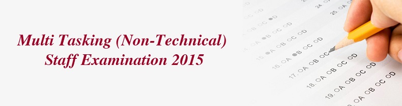 Multi Tasking (Non-Technical) Staff Examination -2015